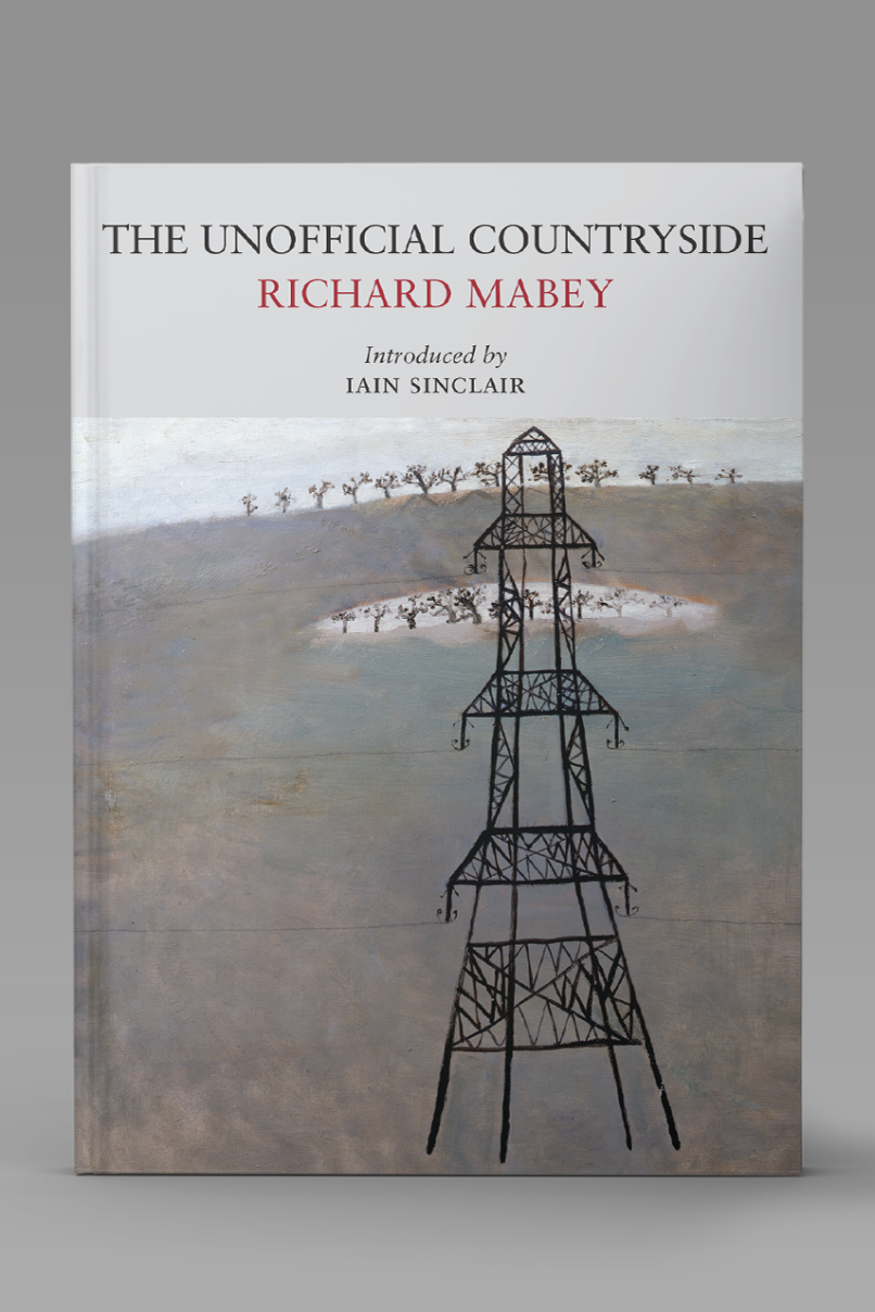 The Unofficial Countryside by Richard Mabey, Little Toller Books